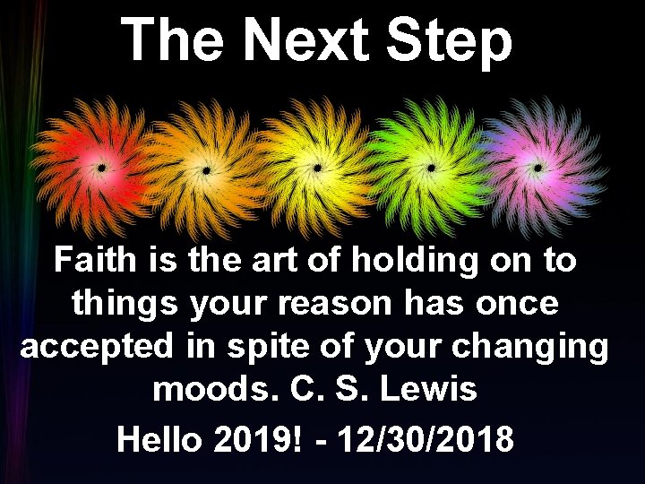 The Next Step Faith is the art of