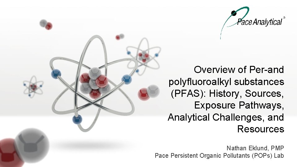 Overview of Perand polyfluoroalkyl substances PFAS History Sources