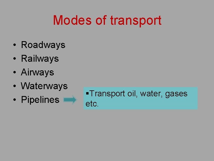 TRANSPORTATION ENGINEERING Modes of transport Roadways Railways Airways
