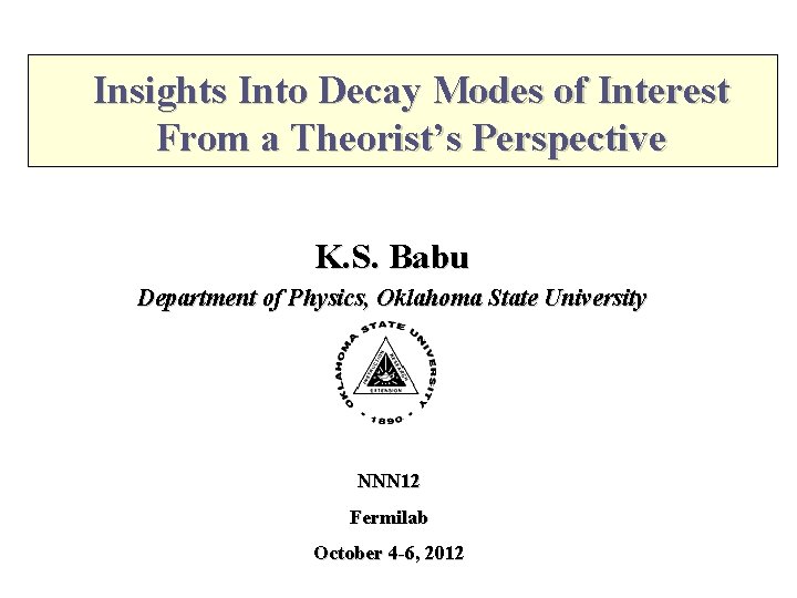 Insights Into Decay Modes of Interest From a
