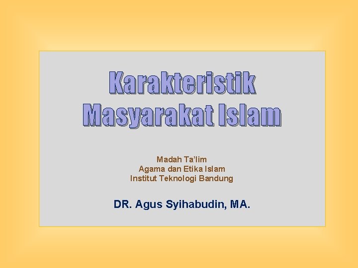 Karakteristik Masyarakat Islam Madah Talim Agama dan Etika