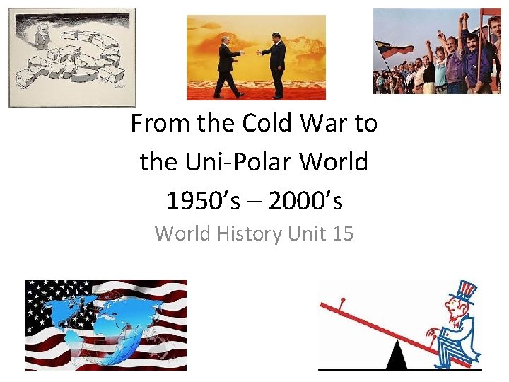 From the Cold War to the UniPolar World