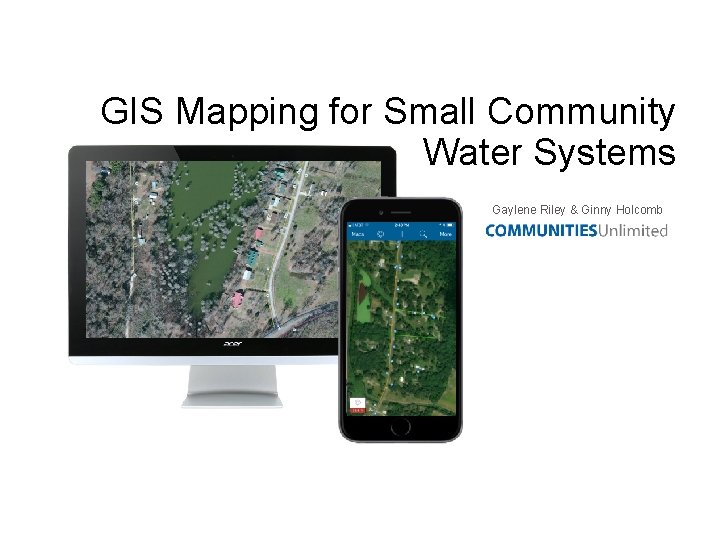GIS Mapping for Small Community Water Systems Gaylene