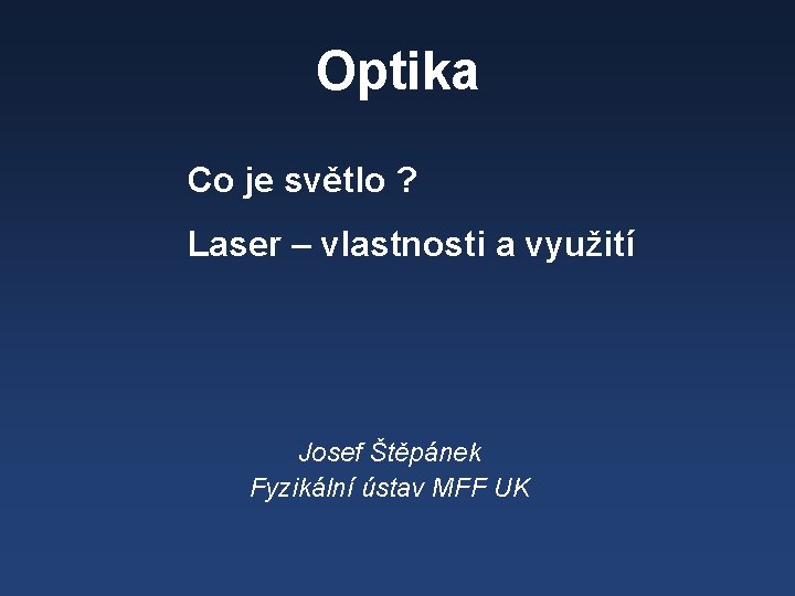 Optika Co je svtlo Laser vlastnosti a vyuit