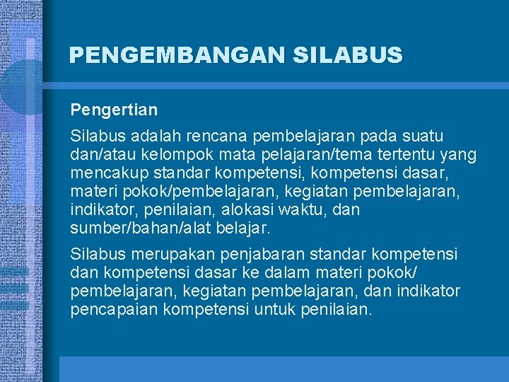 PENGEMBANGAN SILABUS Pengertian Silabus adalah rencana pembelajaran pada