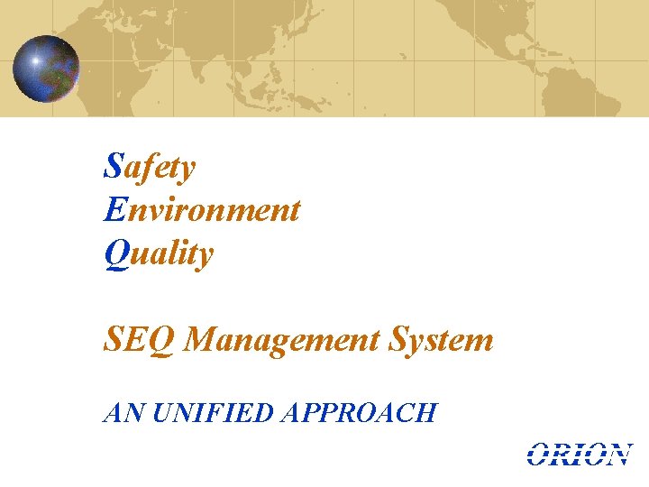 Safety Environment Quality SEQ Management System AN UNIFIED