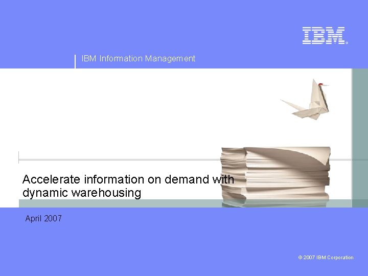 IBM Information Management Accelerate information on demand with