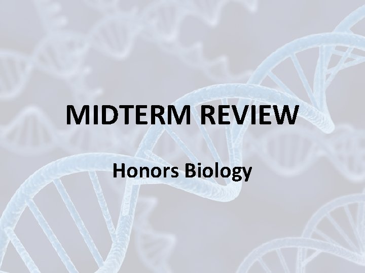 MIDTERM REVIEW Honors Biology CELL UNIT 1 CELLULAR