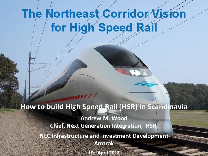 The Northeast Corridor Vision for High Speed Rail