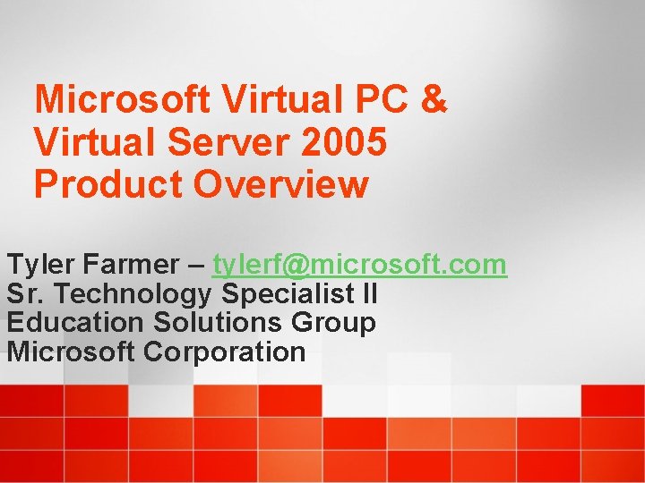 Microsoft Virtual PC Virtual Server 2005 Product Overview