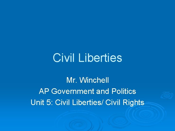 Civil Liberties Mr Winchell AP Government and Politics