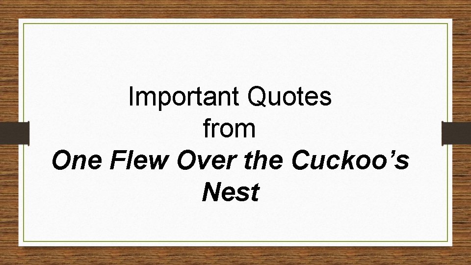 Important Quotes from One Flew Over the Cuckoos