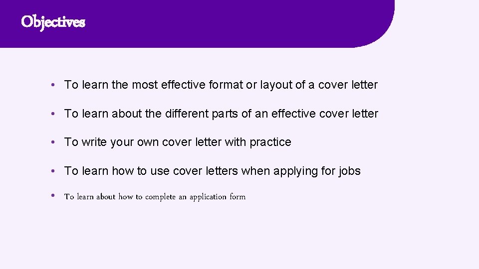 Cover letters and application forms Objectives To learn