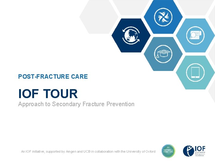 POSTFRACTURE CARE IOF TOUR Approach to Secondary Fracture