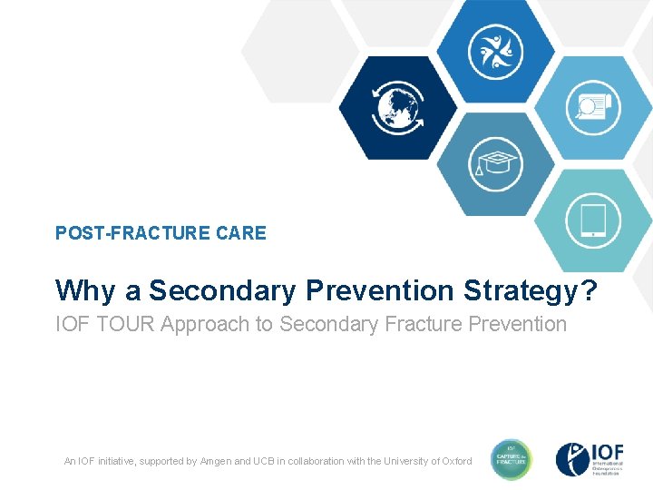 POSTFRACTURE CARE IOF TOUR Approach to Secondary Fracture