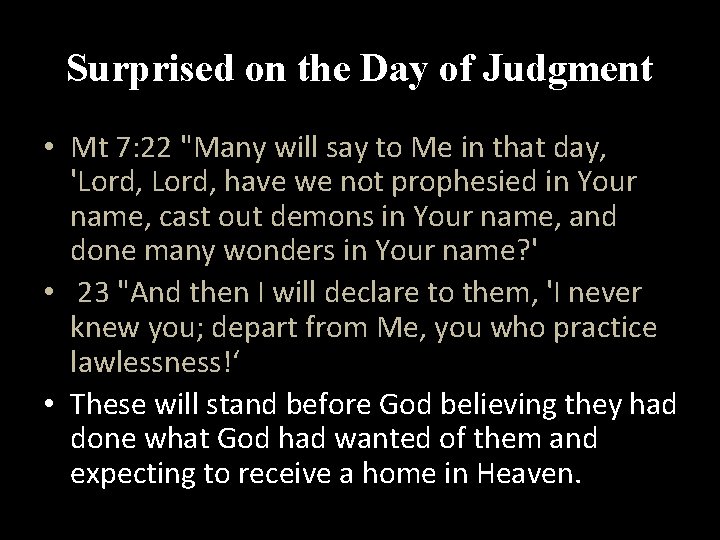 Surprised on the Day of Judgment Because many