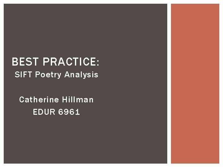 BEST PRACTICE SIFT Poetry Analysis Catherine Hillman EDUR