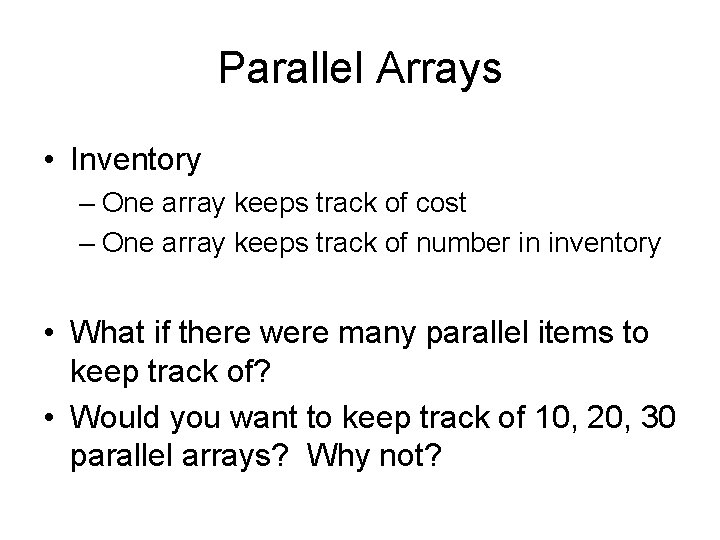 Structures Parallel Arrays Inventory One array keeps track