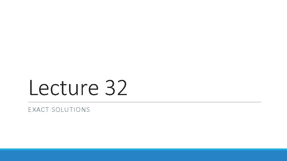 Lecture 32 EXACT SOLUTIONS Class Participation questions for
