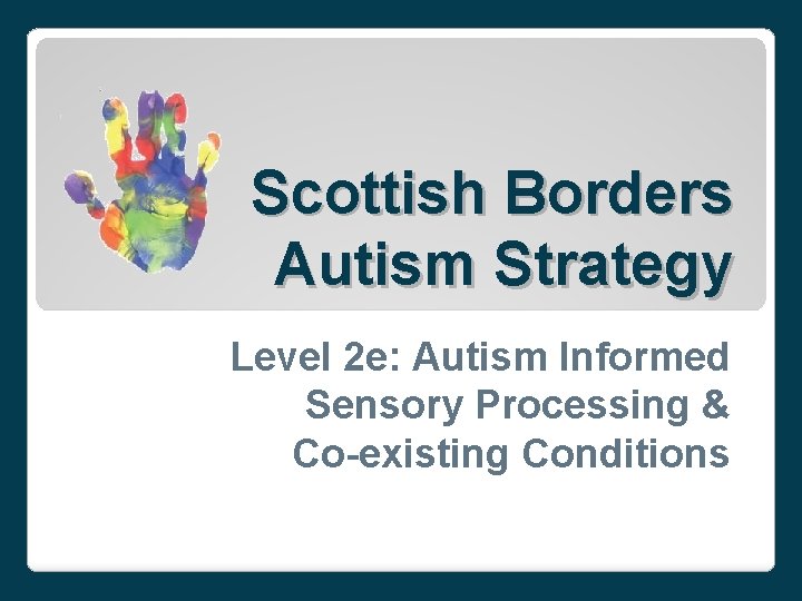 Scottish Borders Autism Strategy Level 2 e Autism