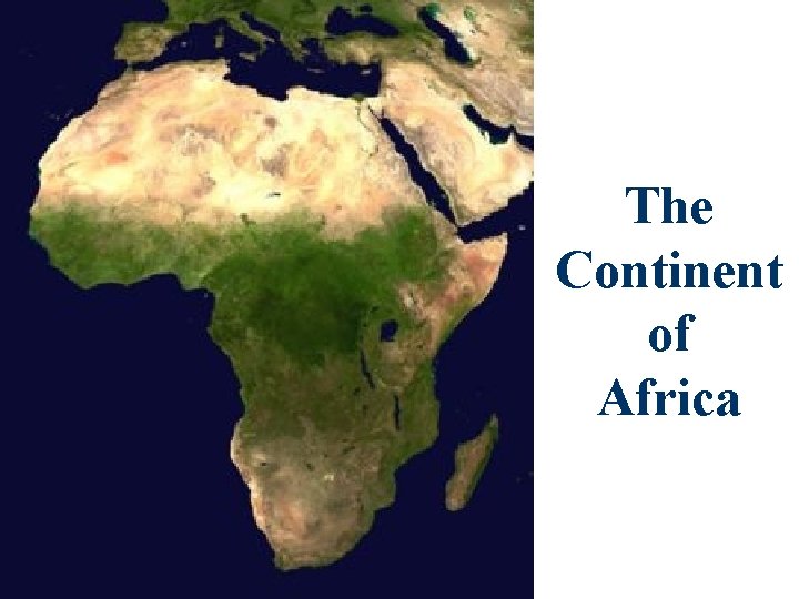 Geography of Africa Unit The Continent of Africa