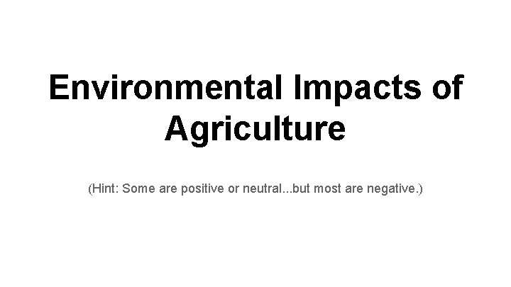 Environmental Impacts of Agriculture Hint Some are positive