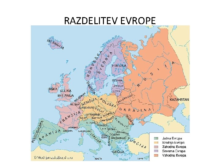 RAZDELITEV EVROPE SEVERNA EVROPA Severno atlantski tok Pozorno