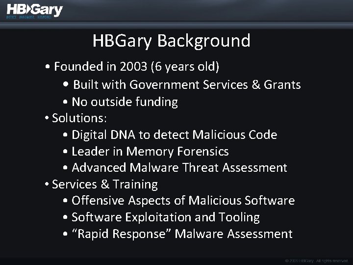 Company Overview HBGary Background Founded in 2003 6