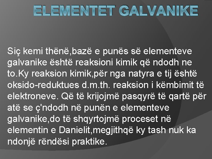 ELEMENTET GALVANIKE Si kemi thn baz e puns