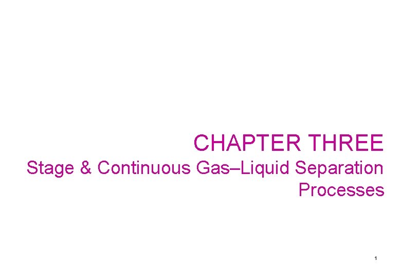 CHAPTER THREE Stage Continuous GasLiquid Separation Processes 1