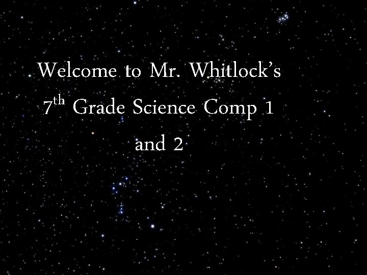 Welcome to Mr Whitlocks th 7 Grade Science