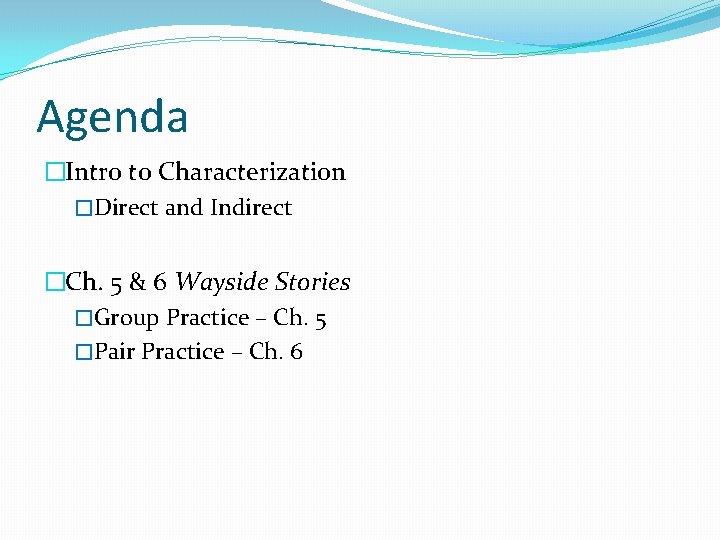 Agenda Intro to Characterization Direct and Indirect Ch