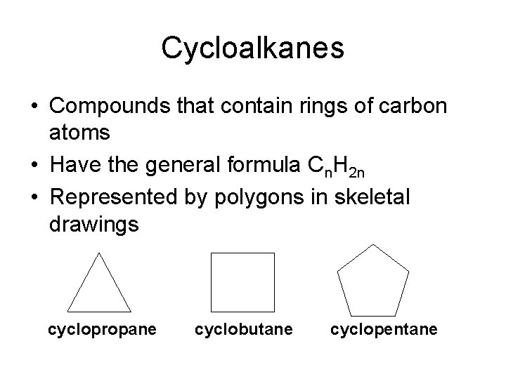 Cycloalkanes Cycloalkanes Compounds that contain rings of carbon