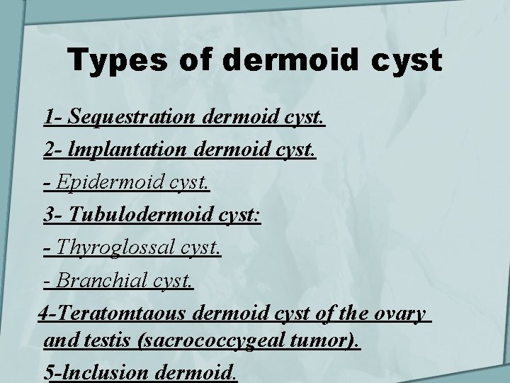 Types of dermoid cyst 1 Sequestration dermoid cyst