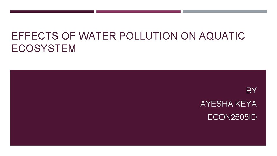 EFFECTS OF WATER POLLUTION ON AQUATIC ECOSYSTEM BY
