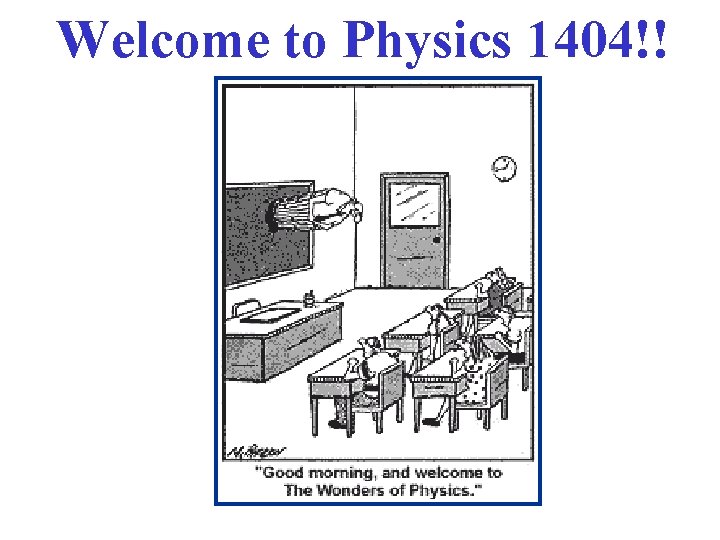 Welcome to Physics 1404 Why Study Physics Reasons