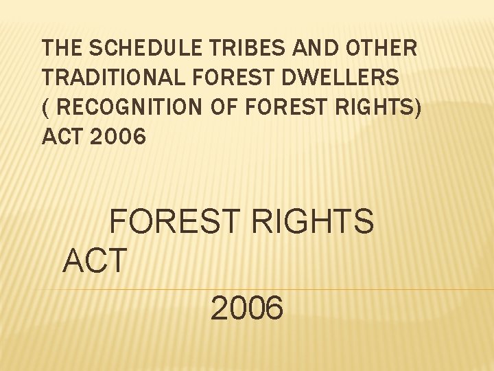 THE SCHEDULE TRIBES AND OTHER TRADITIONAL FOREST DWELLERS