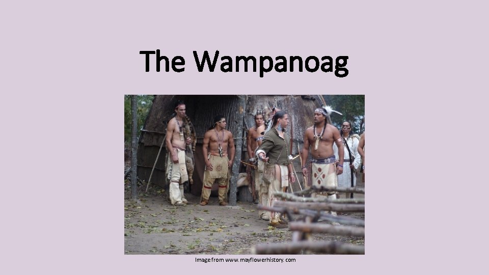 The Wampanoag Image from www mayflowerhistory com Quiz