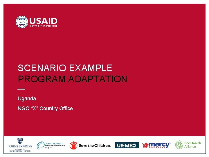 SCENARIO EXAMPLE PROGRAM ADAPTATION Uganda NGO X Country