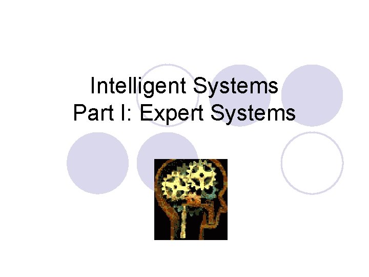 Artificial Intelligence CS 401 Intelligent Systems Part I