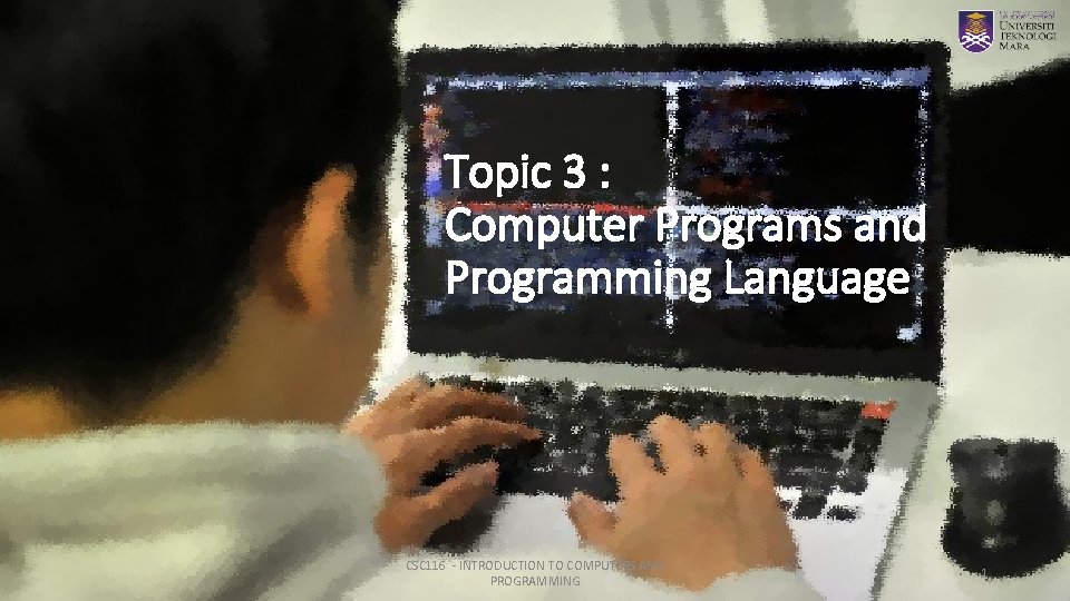 Topic 3 Computer Programs and Programming Language CSC