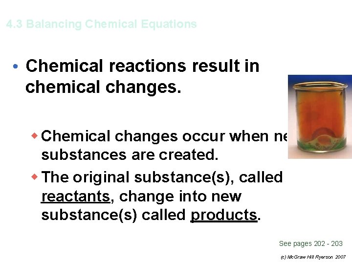 Chemical reactions result in chemical changes w Chemical