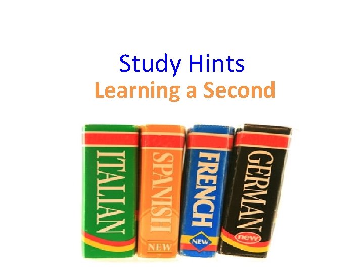 Study Hints Learning a Second Language A language