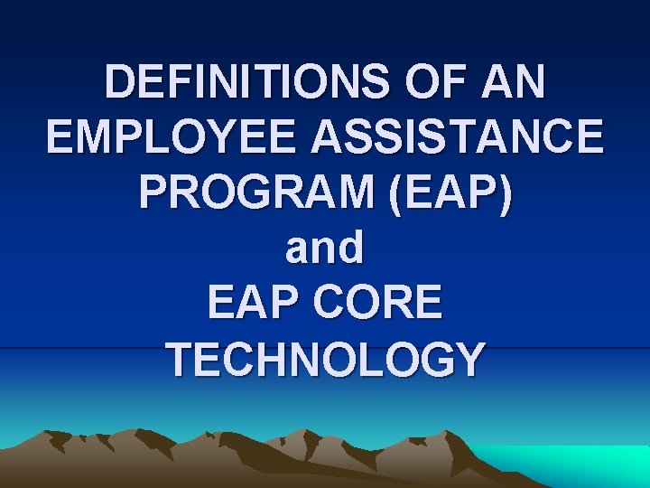 DEFINITIONS OF AN EMPLOYEE ASSISTANCE PROGRAM EAP and