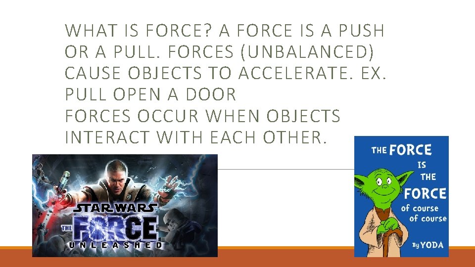 WHAT IS FORCE A FORCE IS A PUSH