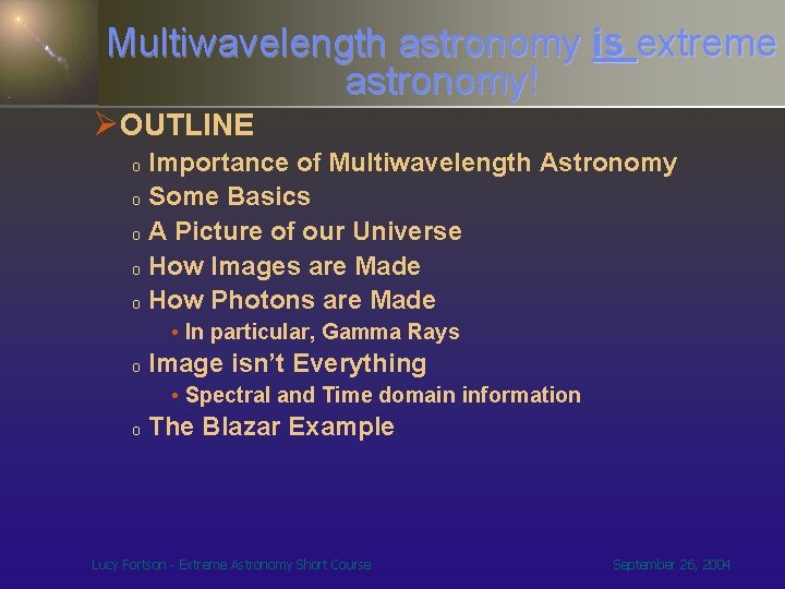 Multiwavelength astronomy is extreme astronomy OUTLINE Importance of