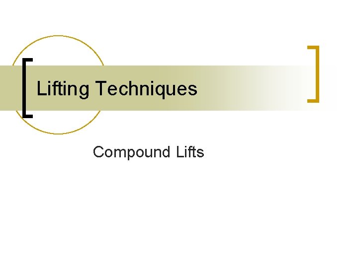 Lifting Techniques Compound Lifts POP QUIZ 1 How