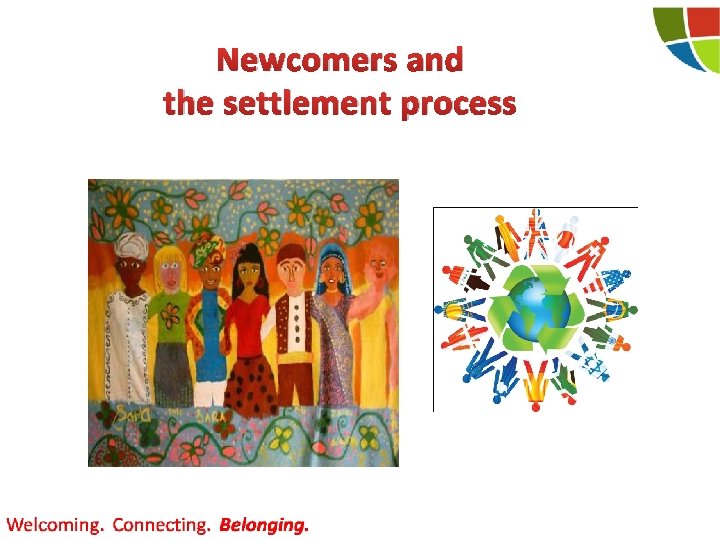 Newcomers and the settlement process Why Are People