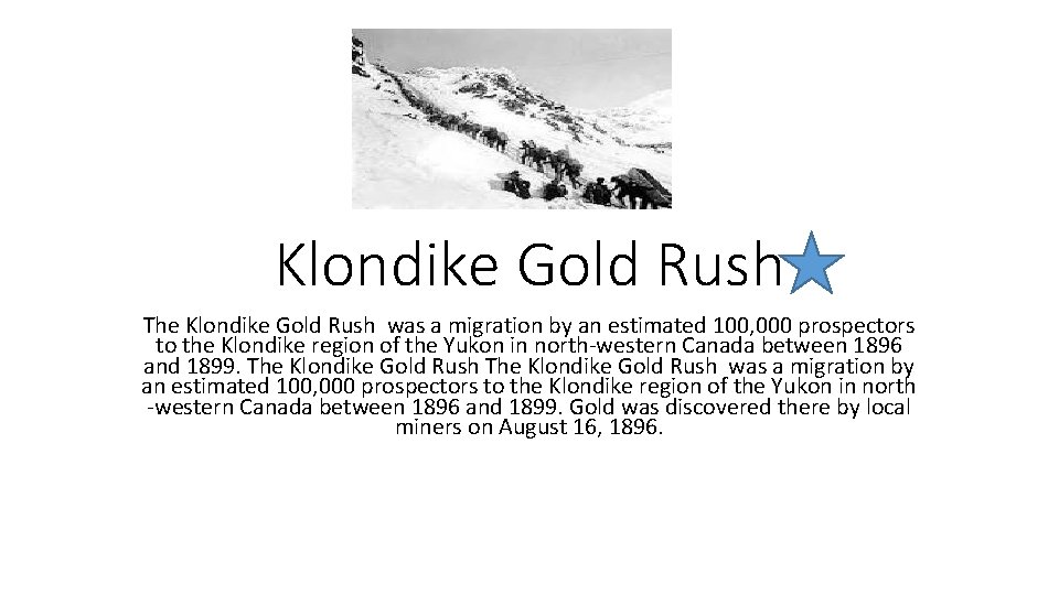 Klondike Gold Rush The Klondike Gold Rush was