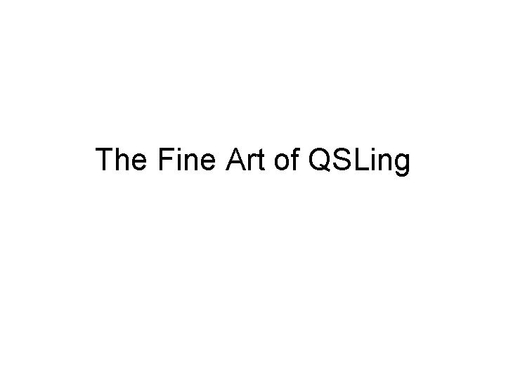 The Fine Art of QSLing Why QSL 1